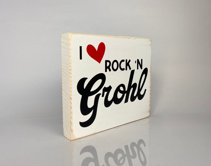 Dave Grohl music lover sign |I Love Rock 'n Grohl| Three Sisters Studio