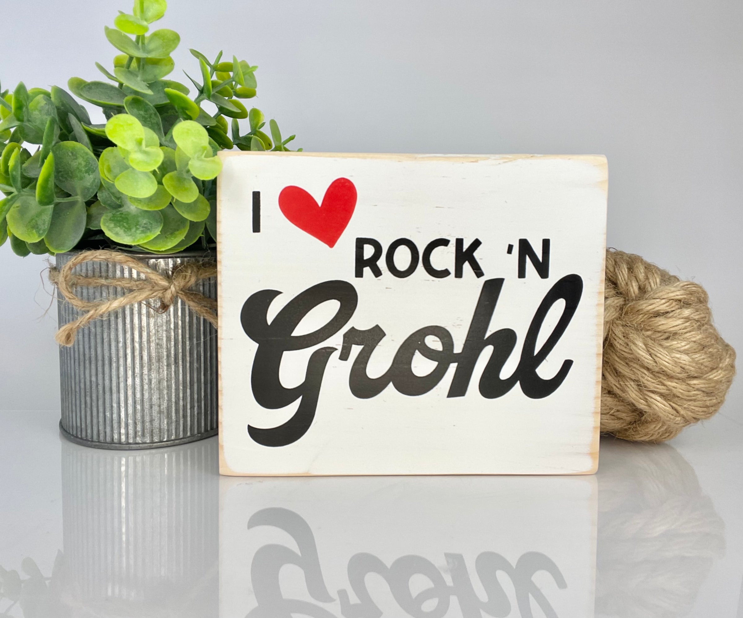 Dave Grohl music lover sign |I Love Rock 'n Grohl| Three Sisters Studio