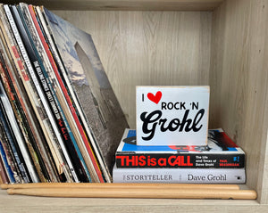 Dave Grohl music lover sign |I Love Rock 'n Grohl| Three Sisters Studio