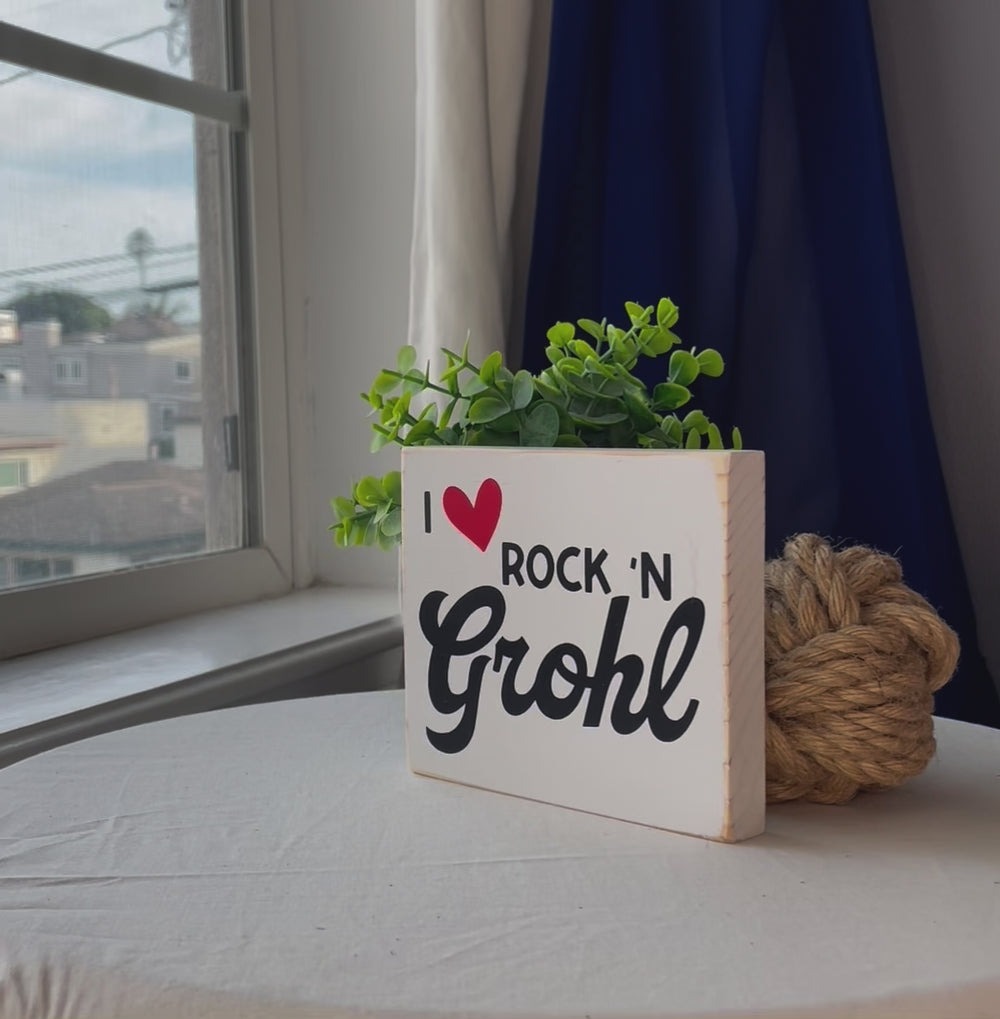 Dave Grohl music lover sign |I Love Rock 'n Grohl| Three Sisters Studio